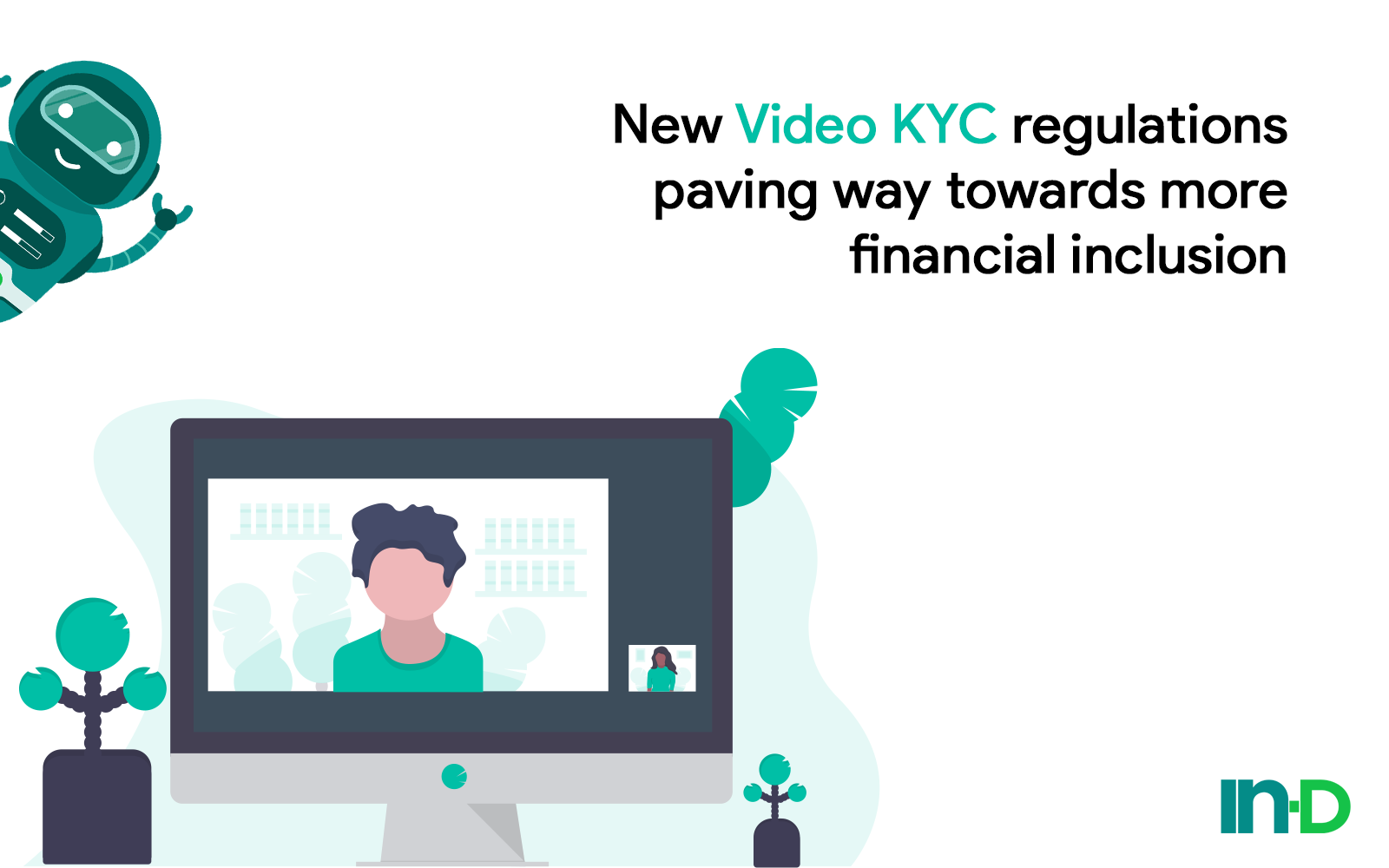New Video KYC Regulations paving way towards more financial Inclusion ... New Video KYC Regulations paving way towards more financial Inclusion ...